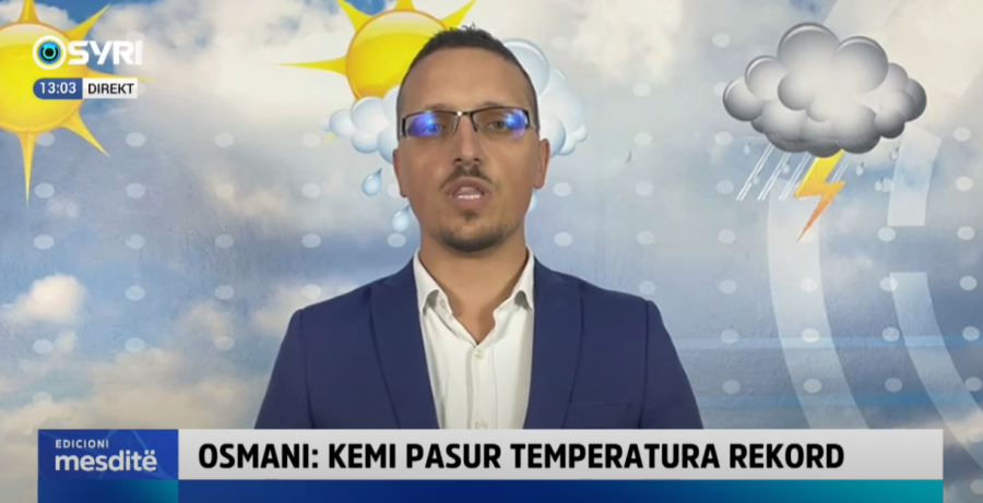 Meteorologu flet për Syri Tv/ Osmani: Edhe për n - Syri | Lajmi i fundit